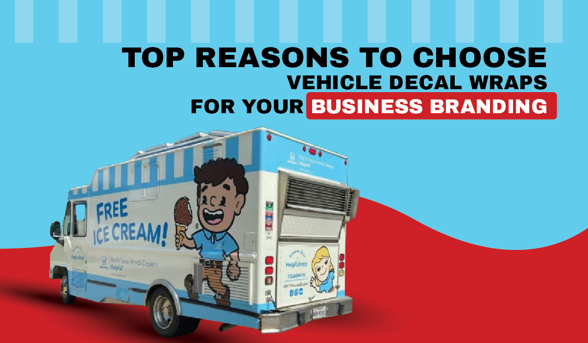 Reasons to Choose Vehicle Decal Wraps for Business Branding